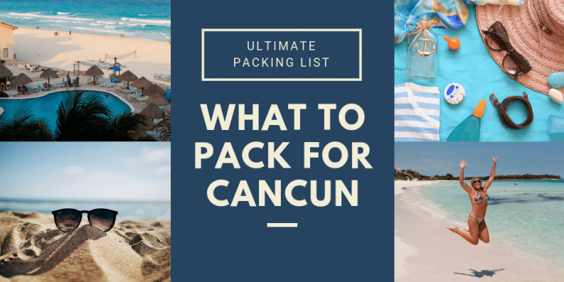 What to Pack for Cancun & Yucatan Mexico - Live Dream Discover